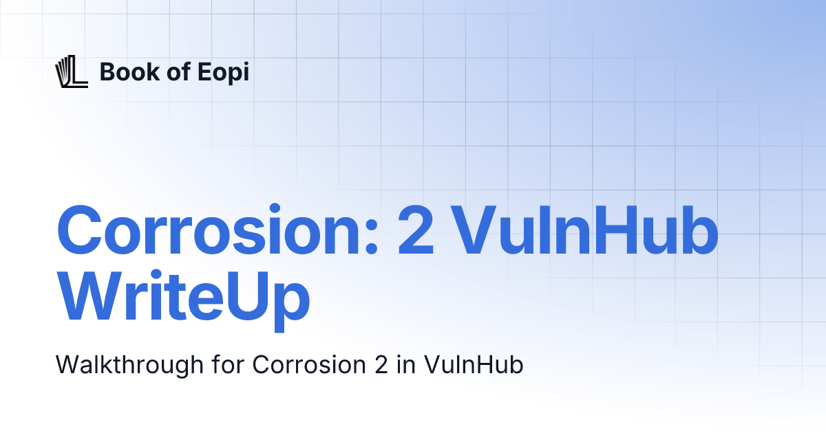 Corrosion: 2 VulnHub WriteUp | Book of Eopi
