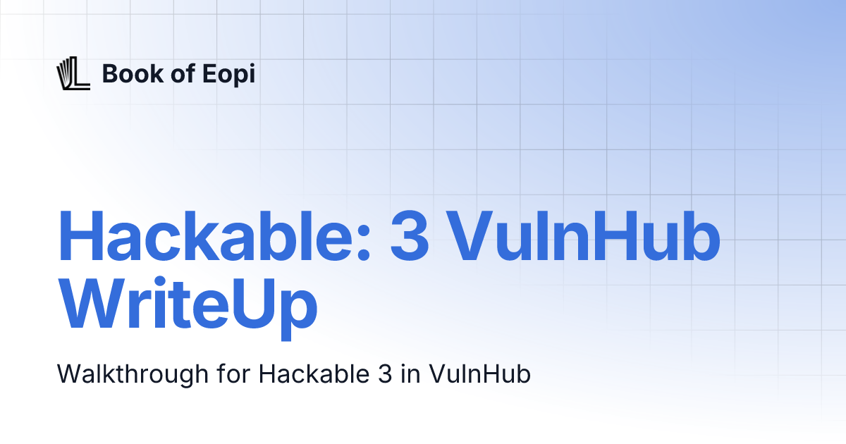 Hackable: 3 VulnHub WriteUp | Book of Eopi